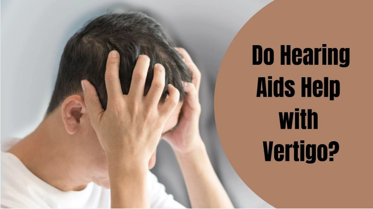 Exploring the Connection Between Hearing Aids and Vertigo: A ...